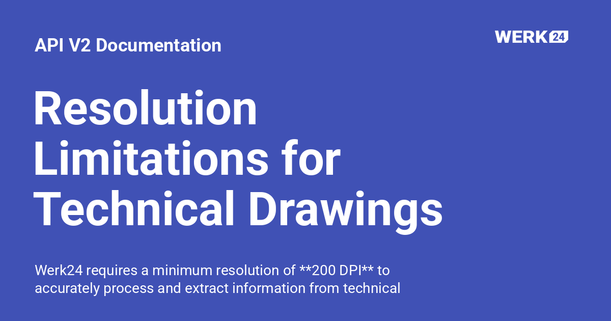 Resolution Limitations for Technical Drawings - API V2 Documentation